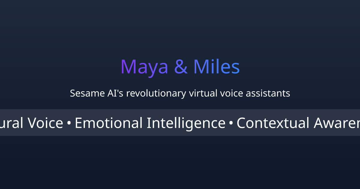 Maya y Miles: Asistentes de Voz Virtuales de Sesame AI | Sesame AI